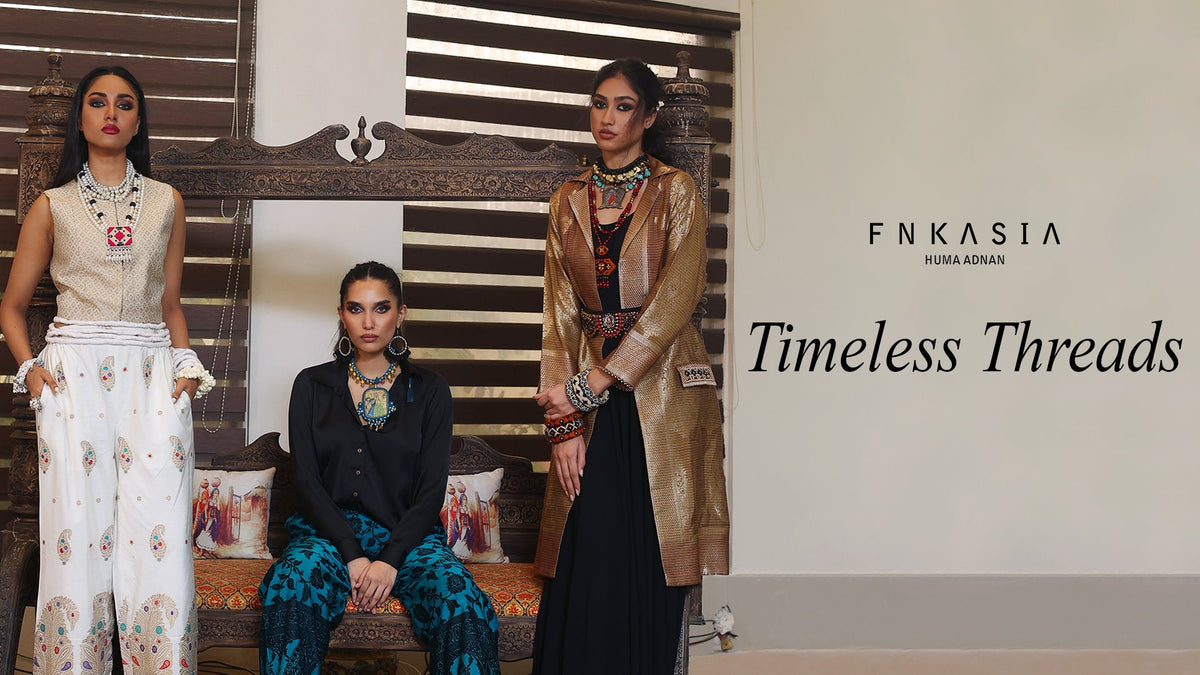 Timeless Threads– Huma Adnan